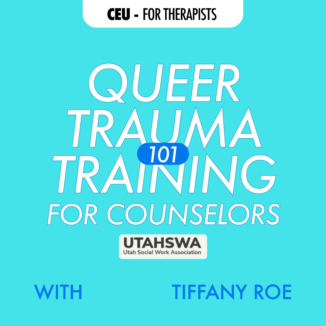 Queer Trauma 101 Training for counselors – Tiffany Roe